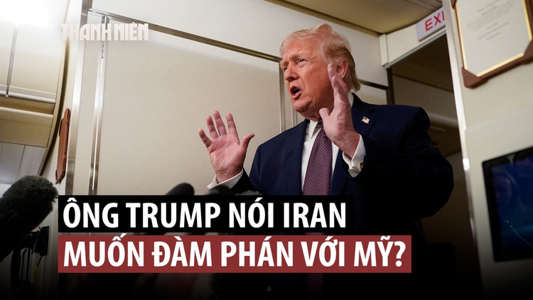Ông Trump nói Iran đề nghị đàm phán nhưng Mỹ 'có thể hành động trước'