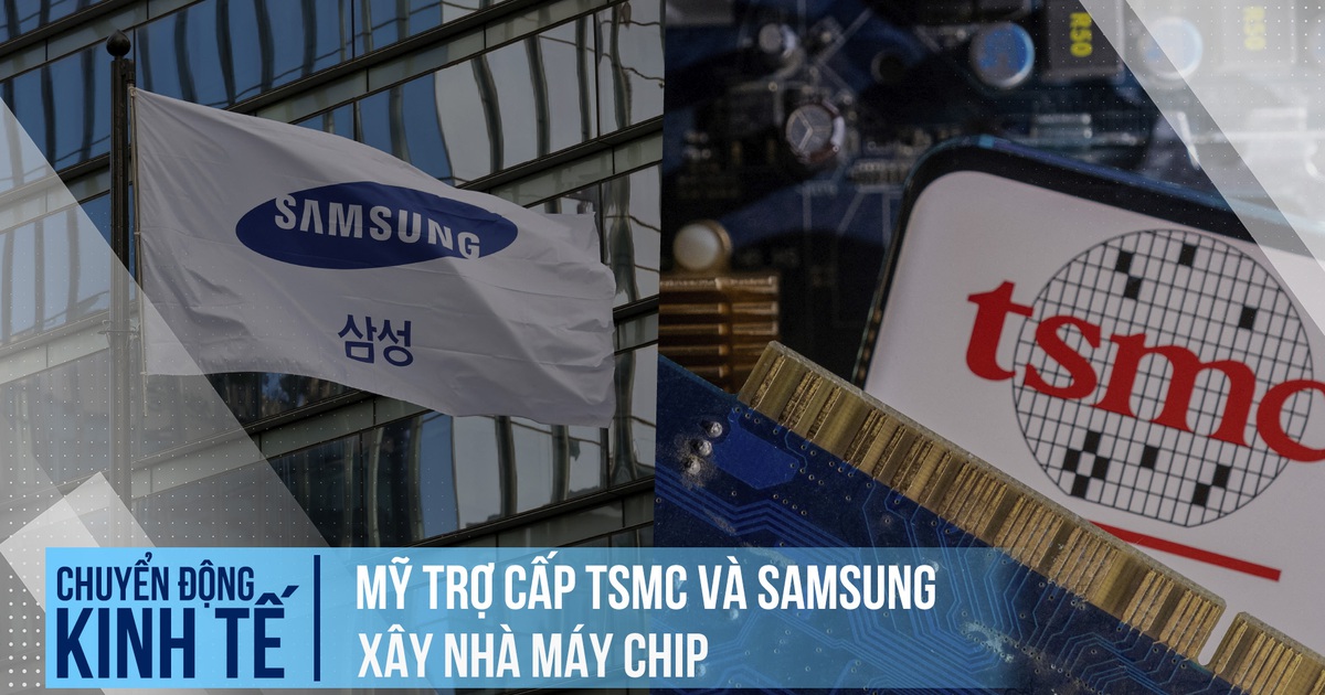 Vì tham vọng bán dẫn, Mỹ mạnh tay trợ cấp TSMC và Samsung