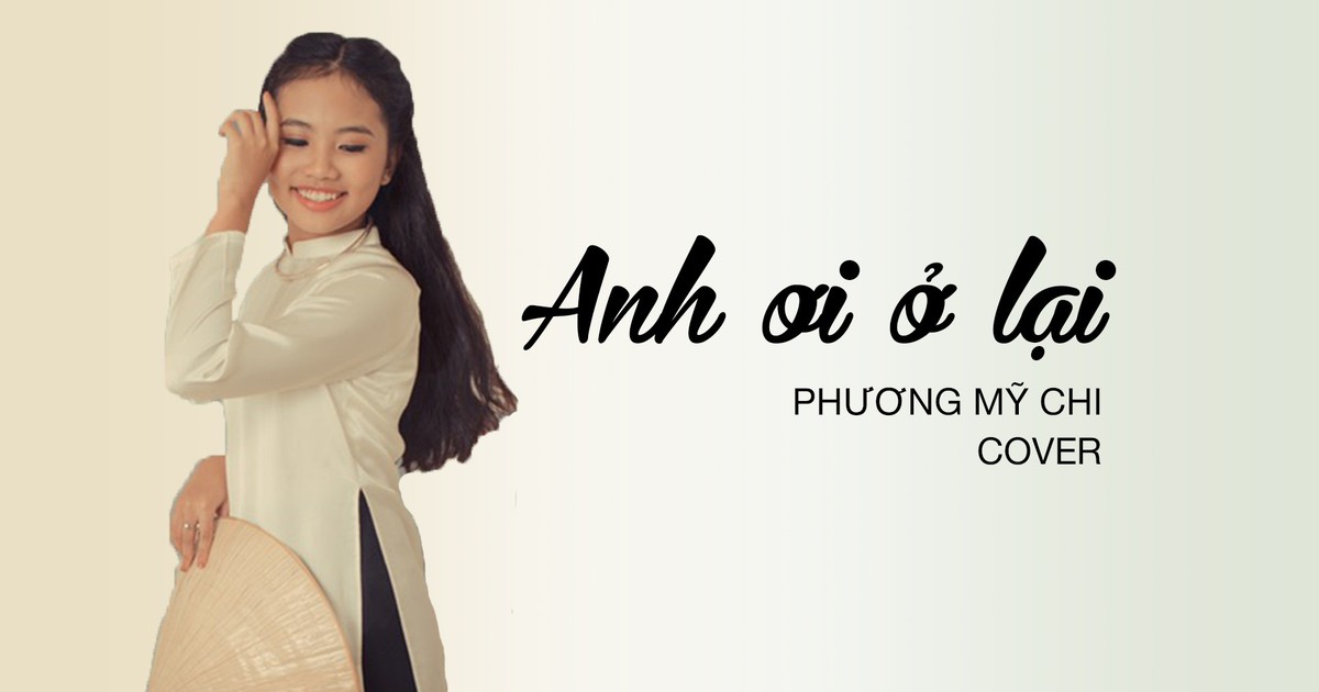 Phương Mỹ Chi cover “Anh ơi ở lại” của ChiPu cực ngọt